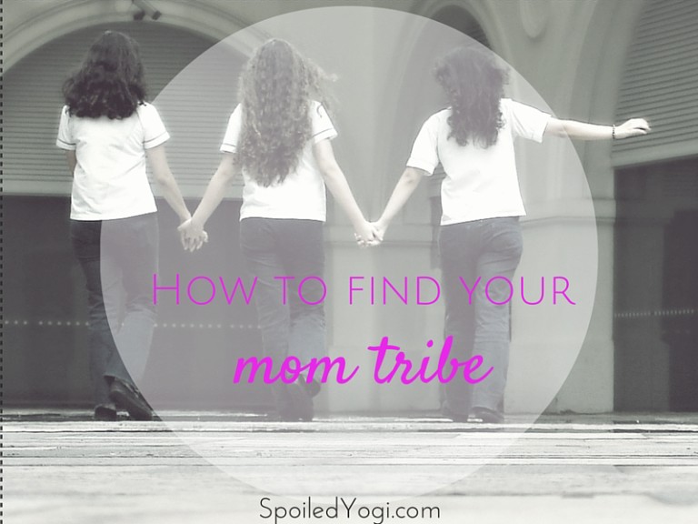 How (And Why) To Find Amazing Mom Friends - Spoiled Yogi